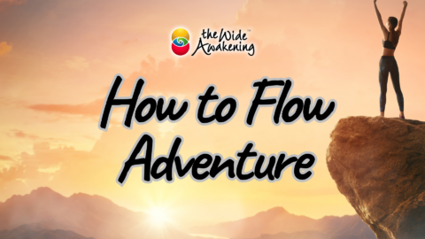 How to Flow Adventure | The Wide Awakening with Jennifer Hough